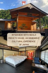 Interview with NEOLD Private House, an immersive cultural experience of Japan | Arigato Travel