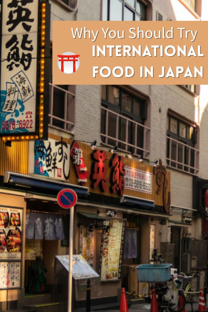 Why You Should Try International Food in Japan!